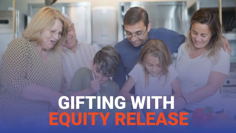 7 Tips for Gifting With Equity Release in 2024