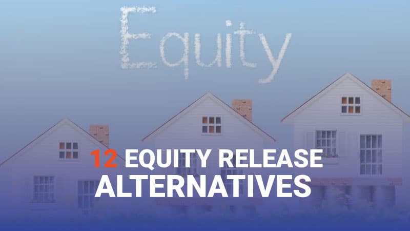 12 Surprising Equity Release Alternatives: You Must Consider in 2024