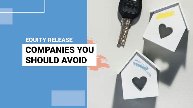 EQUITY RELEASE COMPANIES to AVOID: Tips for 2023